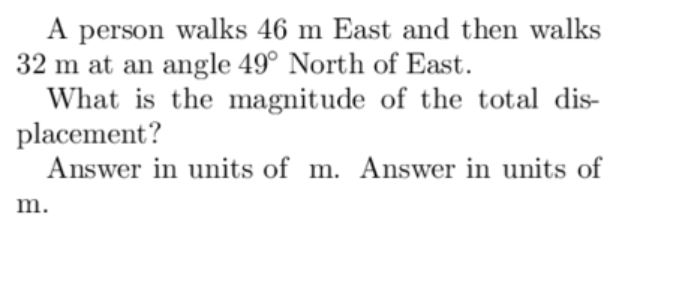 Solved A person walks 46 m East and then walks 32 m at an | Chegg.com Solved A person walks 46 m East and then walks 32 m at an | Chegg.com
