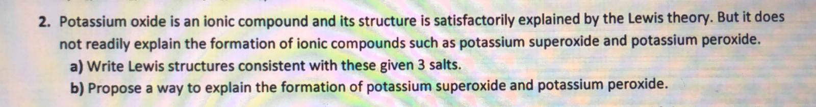 Solved 2. Potassium oxide is an ionic compound and its | Chegg.com