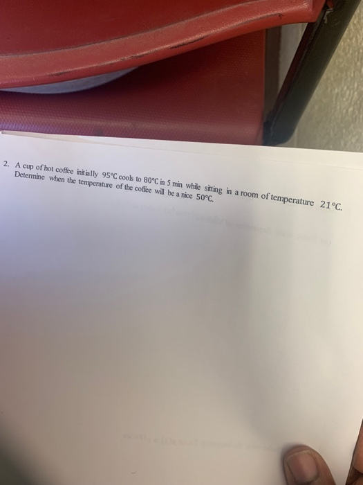 Solved 2. A cup of hot coffee initially 95°C cools to 80°C | Chegg.com