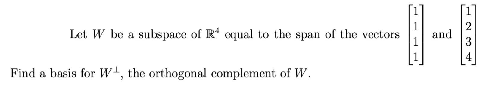 Solved Let W be a subspace of R4 equal to the span of the | Chegg.com