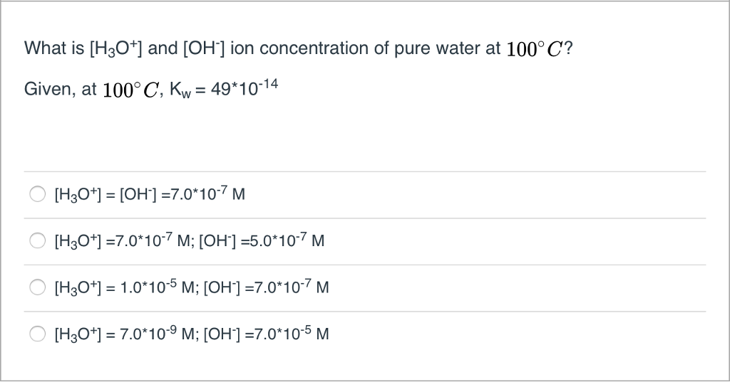 Solved What is [H&0'] and [OH] ion concentration of pure | Chegg.com