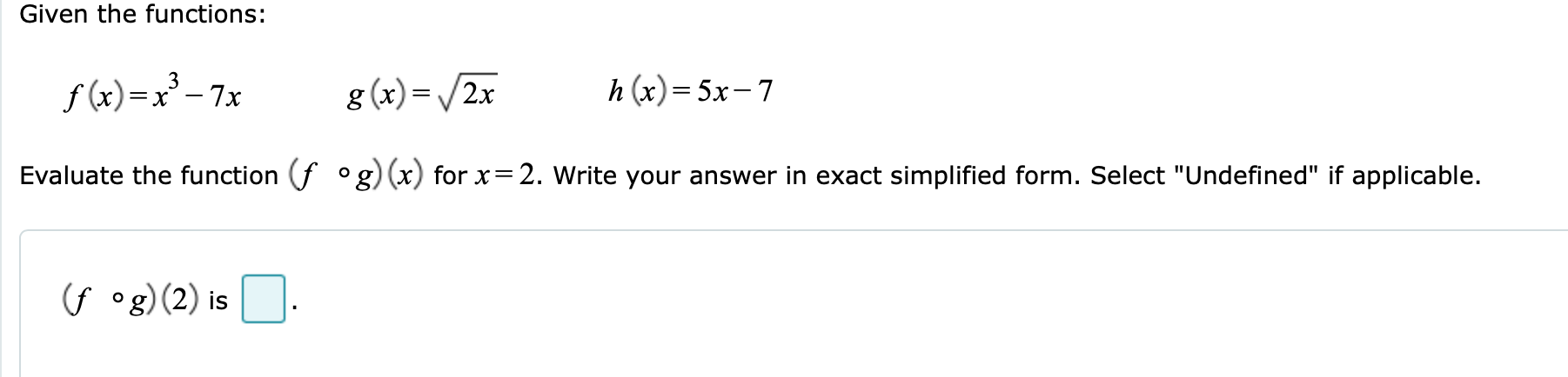 Solved Given the functions: f(x)=x3−7xg(x)=2xh(x)=5x−7 | Chegg.com