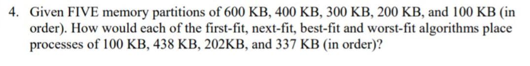 Solved 4. Given FIVE memory partitions of 600 KB, 400 KB, | Chegg.com