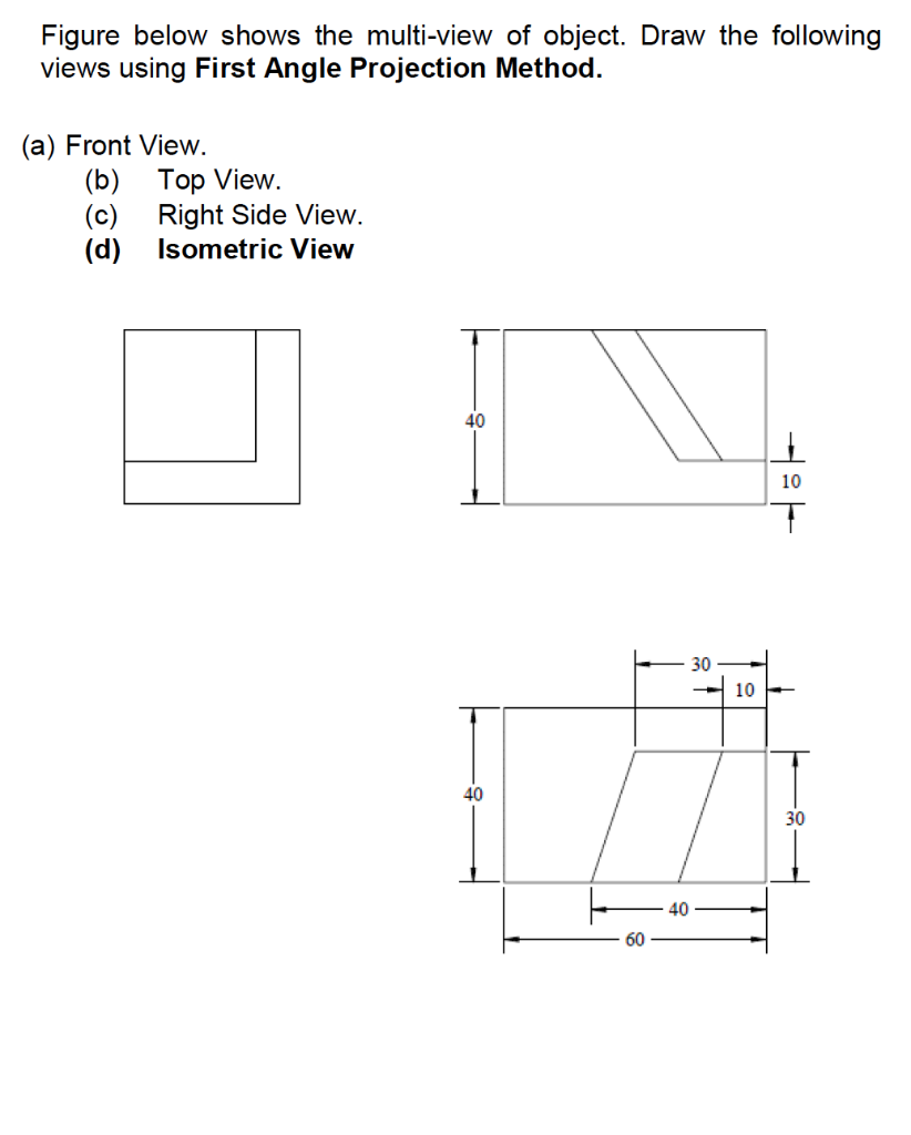 Solved Figure below shows the multi-view of object. Draw the | Chegg.com