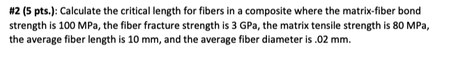 Solved #2 (5 pts.): Calculate the critical length for fibers | Chegg.com