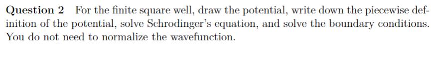Solved Question 2 For the finite square well, draw the | Chegg.com
