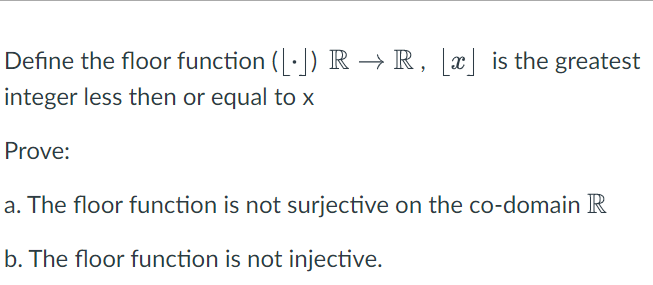 Solved Define the floor function (⌊⋅⌋)R→R,⌊x⌋ is the | Chegg.com