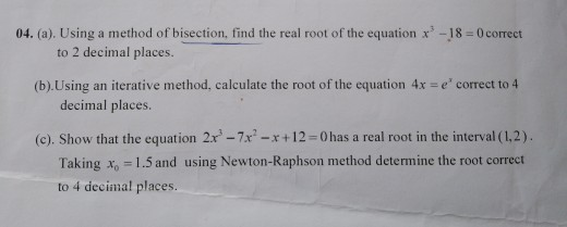 Solved 04. (a). Using a method of bisection, find the real | Chegg.com