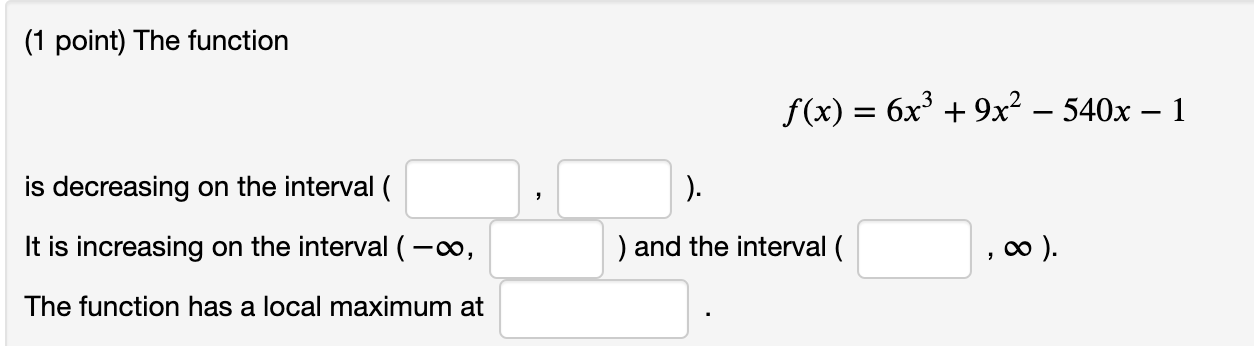 Solved (1 point) The function f(x)=6x3+9x2−540x−1 is | Chegg.com