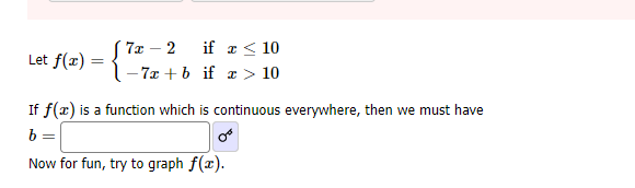 Solved Let f(x)={7x−2−7x+b if if x≤10x>10 If f(x) is a | Chegg.com