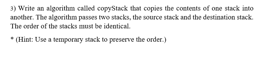 Solved 3) Write an algorithm called copyStack that copies | Chegg.com