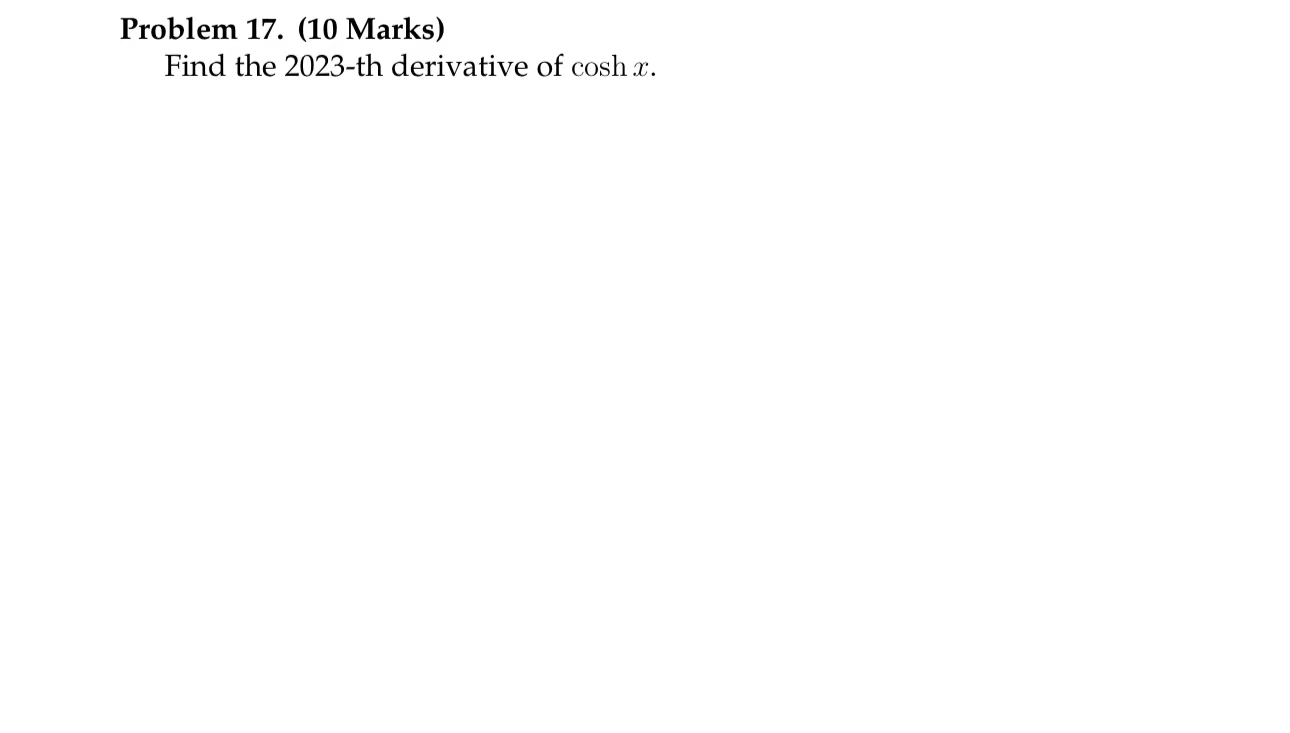 Solved Problem 17. (10 Marks) Find the 2023-th derivative of | Chegg.com