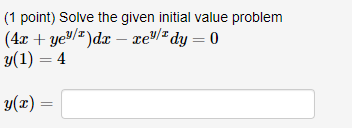 Solved (1 point) Solve the given initial value problem (4x + | Chegg.com