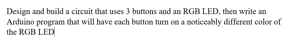 Solved Design and build a circuit that uses 3 buttons and an | Chegg.com