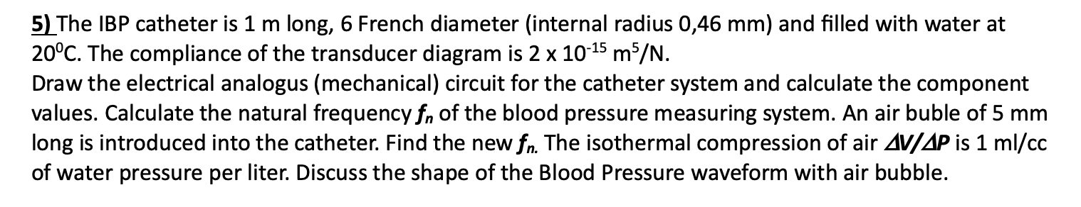 Solved 5) The IBP catheter is 1 m long, 6 French diameter | Chegg.com