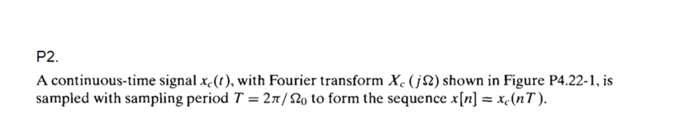 P2. A continuous-time signal xc(t), with Fourier | Chegg.com