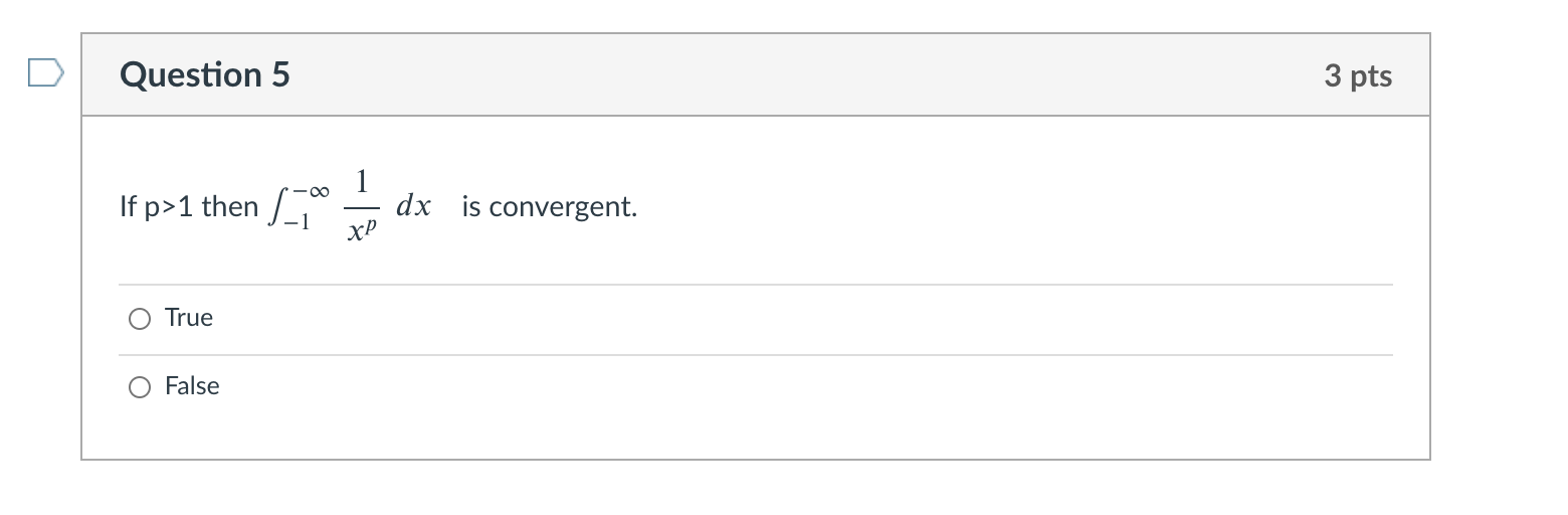 Solved Question 5 3 pts Ifp>1 then 610 dx is convergent. хр | Chegg.com