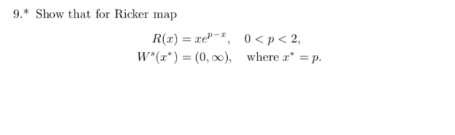 9.* Show that for Ricker map R(x) = xeP-*, O | Chegg.com