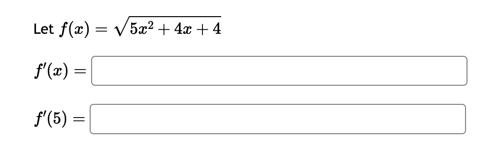 Solved If f(x)=(x2+2x+5)4 f′(x)= f′(5Find f′(2).Let | Chegg.com