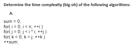 Solved Determine the time complexity (big-oh) of the | Chegg.com