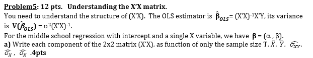 Solved Problem 5: 12 pts. Understanding the X′X matrix. You | Chegg.com