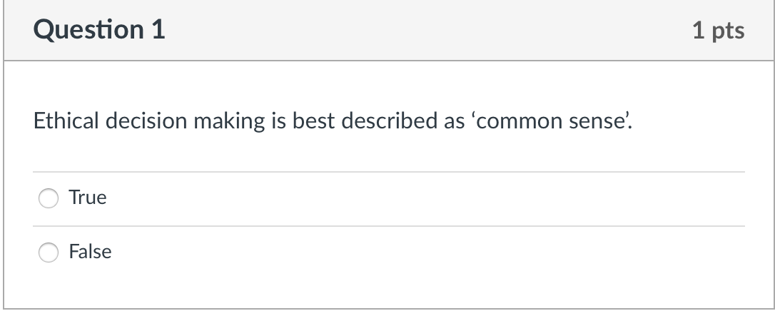 Solved Question 1 1 pts Ethical decision making is best | Chegg.com