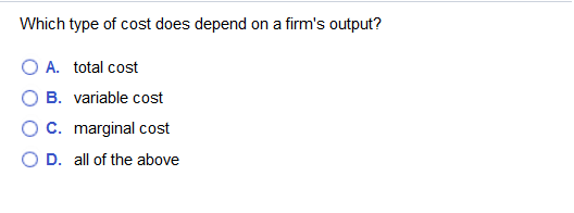 Solved Which type of cost does depend on a firm's output? O | Chegg.com