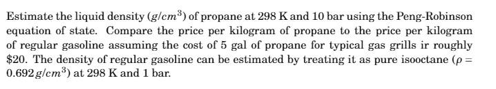 Solved Estimate the liquid density (g/cm) of propane at 298 | Chegg.com