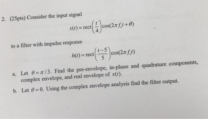 Solved 2. (25pts) Consider the input signal x(t) = rect |-| | Chegg.com