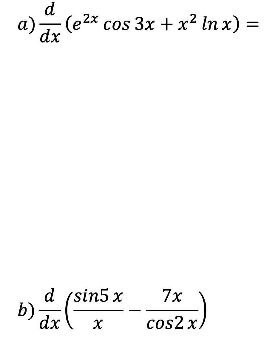 dxd(e2xcos3x+x2lnx)= dxd(xsin5x−cos2x7x) | Chegg.com