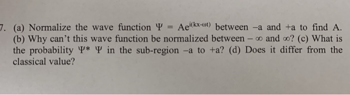 7. (a) Normalize the wave function Aeix)between -a | Chegg.com