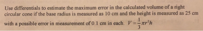 Solved Use differentials to estimate the maximum error in | Chegg.com