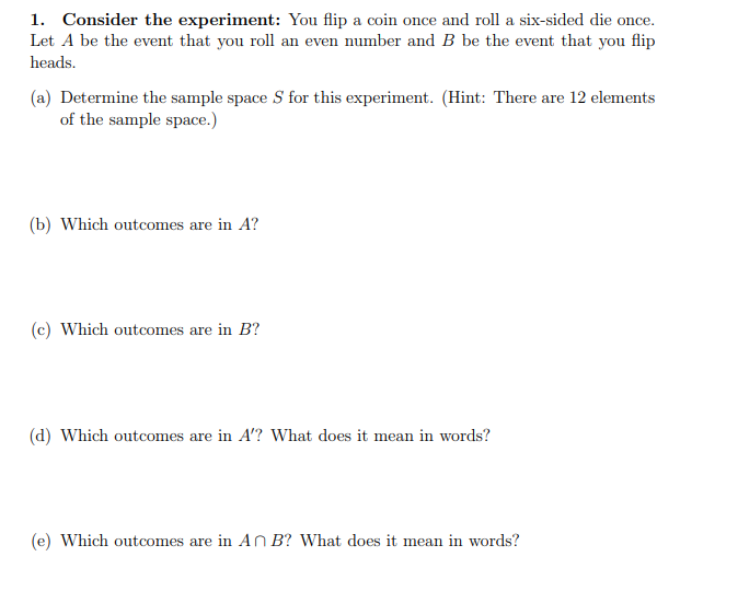 Solved 1. Consider the experiment: You flip a coin once and | Chegg.com