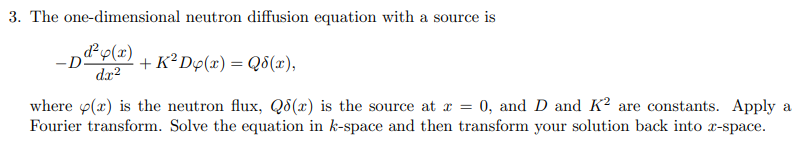 Solved 3. The one-dimensional neutron diffusion equation | Chegg.com