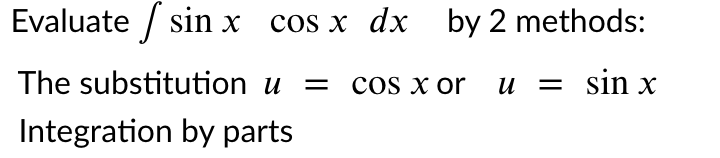 Solved Evaluate / sin x cos x dx cos x dx by 2 methods: The | Chegg.com