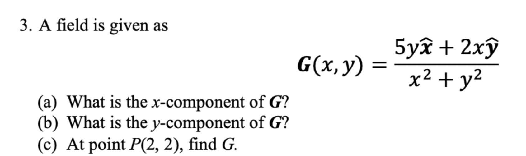 Solved 3. A field is given as G(x,y)=x2+y25yx+2xy (a) What | Chegg.com