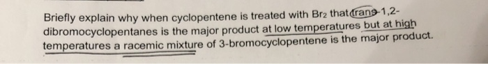 Solved Briefly explain why when cyclopentene is treated with | Chegg.com