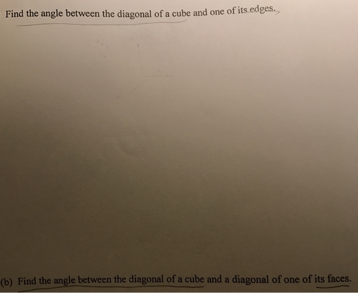 Solved Find the angle between the diagonal of a cube and one | Chegg.com