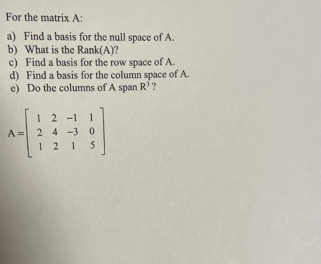 Solved For the matrix A: a) Find a basis for the null space | Chegg.com