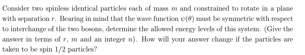 Solved Consider two spinless identical particles each of | Chegg.com