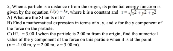Solved 5, When a particle is a distance r from the origin, | Chegg.com