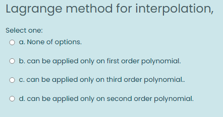 Solved Lagrange method for interpolation, Select one: a. | Chegg.com