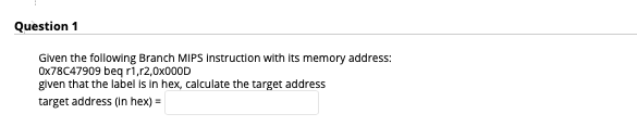 Solved Question 1 Given the following Branch MIPS | Chegg.com
