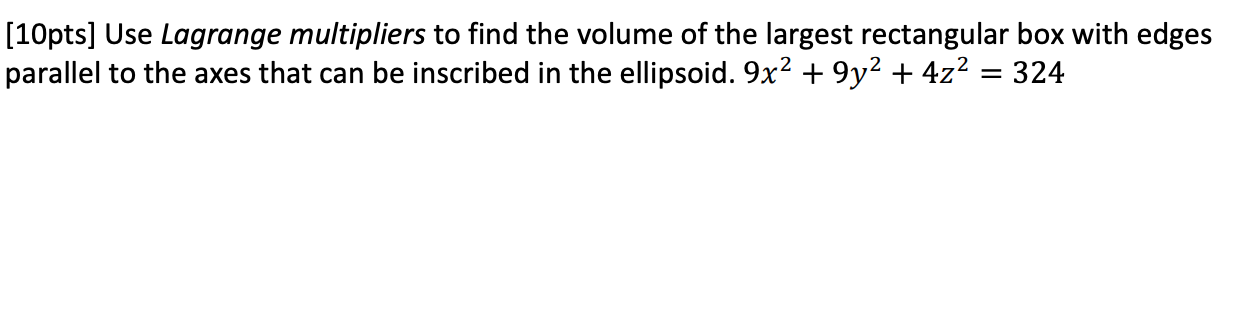 Solved (10pts] Use Lagrange multipliers to find the volume | Chegg.com