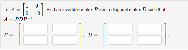 Solved 1 9 Let A= 0 -2 A= PDP-1 Find an invertible matrix P | Chegg.com