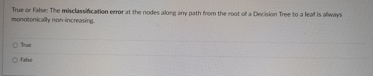 Solved True or False: The misclassification error at the | Chegg.com