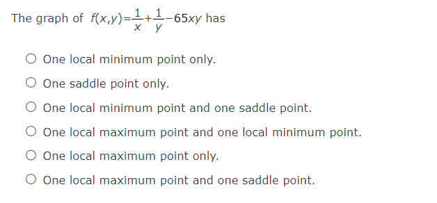 Solved he graph of f(x,y)=x1+y1−65xy has One local minimum | Chegg.com