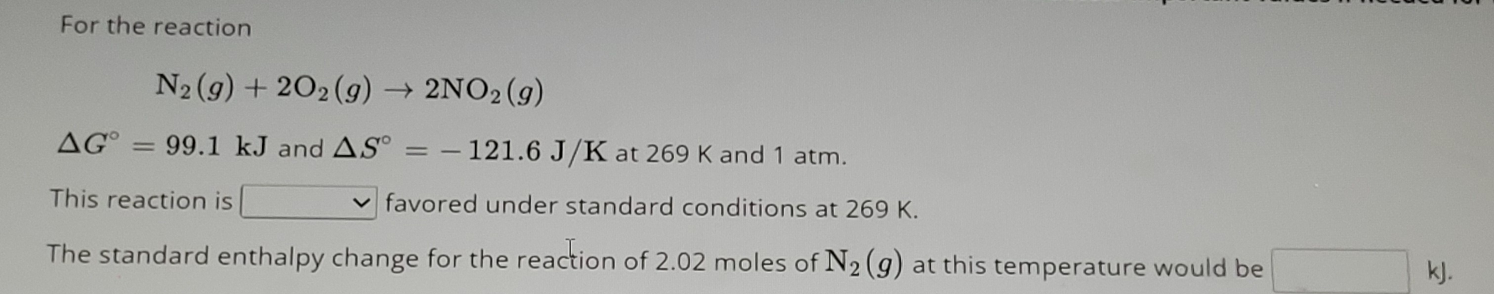 Solved For the reaction N2(g)+2O2(g)→2NO2(g) ΔG∘=99.1 kJ and | Chegg.com