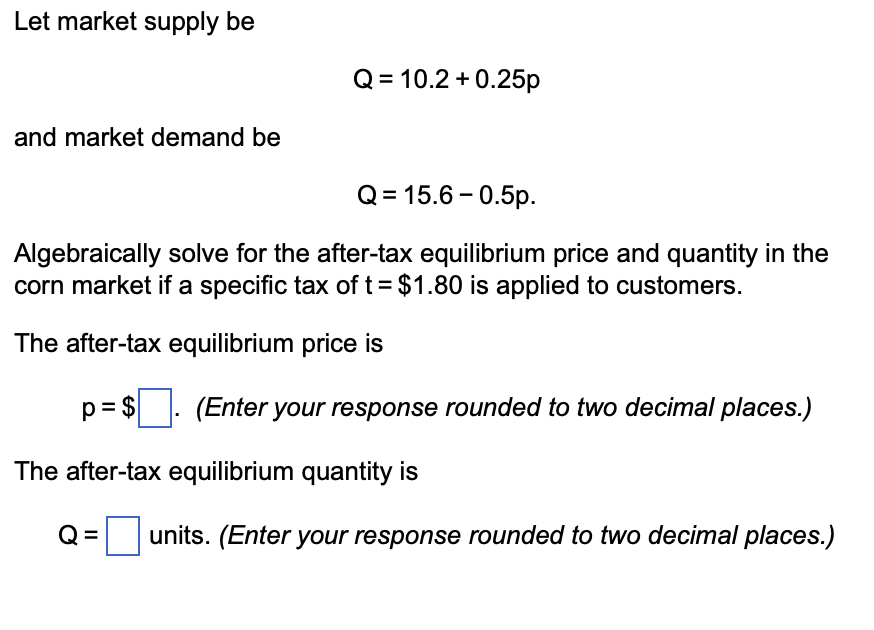 Solved Let market supply be Q=10.2+0.25p and market demand | Chegg.com