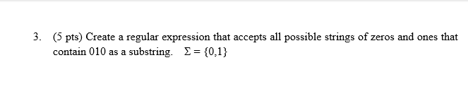 Solved 3. (5 pts) Create a regular expression that accepts | Chegg.com